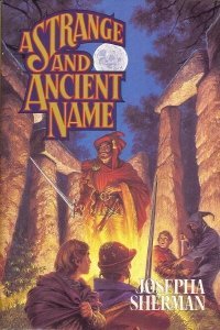 A Strange and Ancient Name Josepha Sherman – The Next Chapter - Books ...
